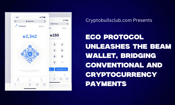 Eco Protocol Unleashes the Beam Wallet, Bridging Conventional and Cryptocurrency Payments ...