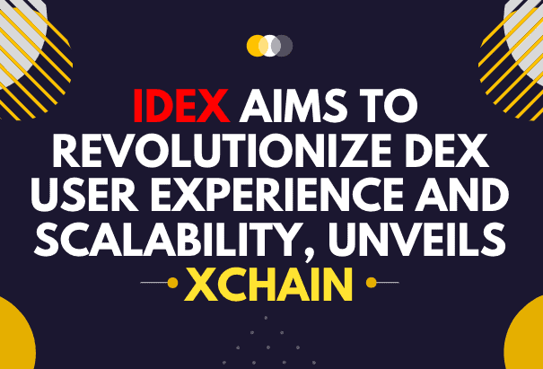 IDEX Unveils XCHAIN, a zkEVM Layer 2 Built on Polygon's Supernets ...