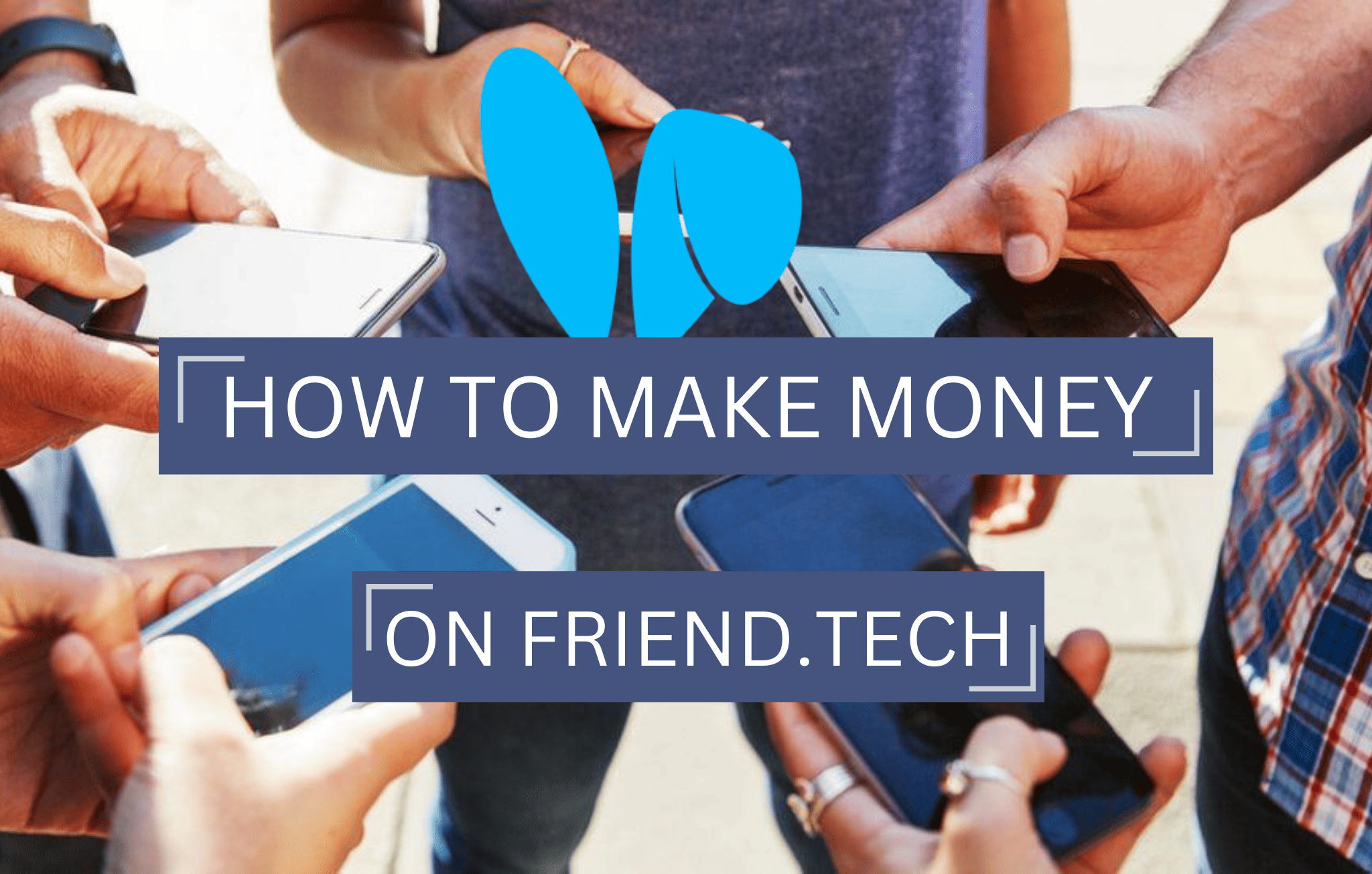 How to Make Money on Friend.tech App? - Crypto Bulls Club How to Make Money on Friend.tech App? - Crypto Bulls Club